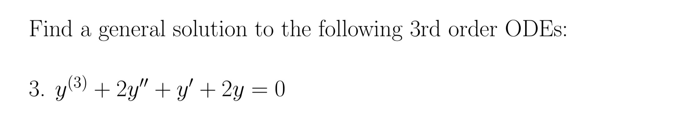 Solved Find a general solution to the following 3rd order | Chegg.com