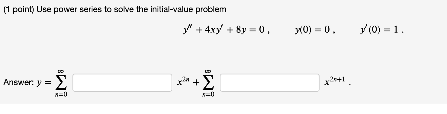 Solved (1 point) Use power series to solve the initial-value | Chegg.com