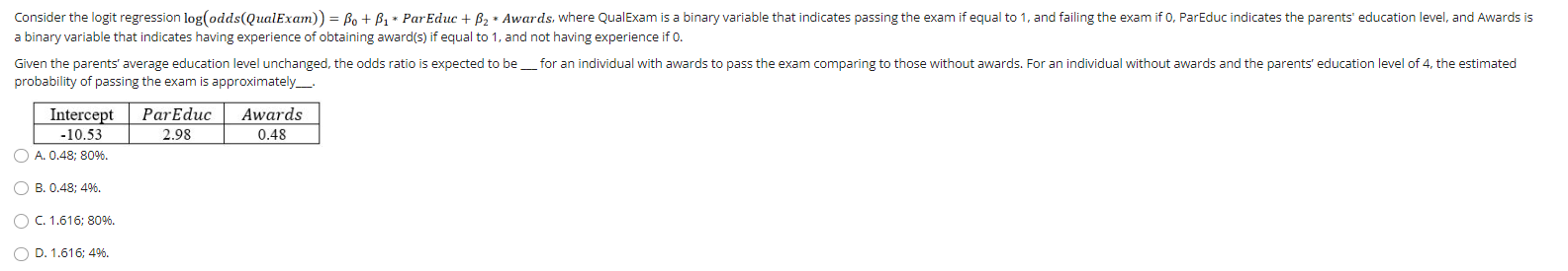 Solved Consider the logit regression log(odds(QualExam)) = | Chegg.com