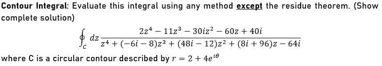 Solved Contour Integral: Evaluate this integral using any | Chegg.com