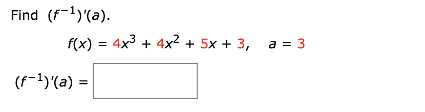 Solved Find (F-1)'(a). f(x) = 4x3 + 4x2 + 5x + 3, a = 3 | Chegg.com