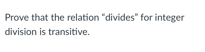 Solved Prove that the relation “divides” for integer | Chegg.com