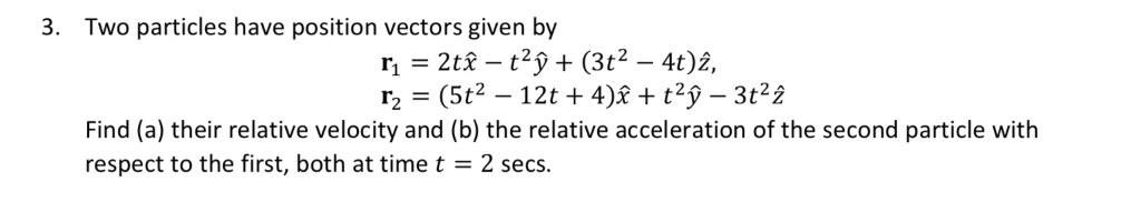 Solved 3. Two particles have position vectors given by Find | Chegg.com