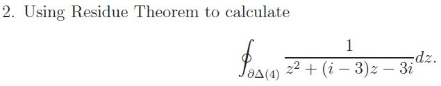 Solved 2. Using Residue Theorem to calculate I@(4) 1 z2 + (i | Chegg.com