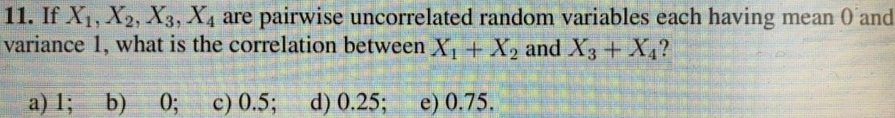 Solved 11. If X1, X2, X3, X4 are pairwise uncorrelated | Chegg.com