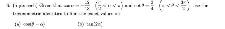 Solved 12 6. (5 pts each) Given that cos a 13 trigonometric | Chegg.com