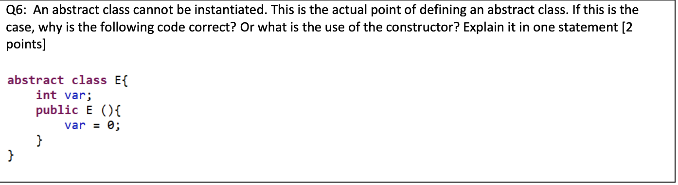 Solved Q6: An abstract class cannot be instantiated. This is | Chegg.com