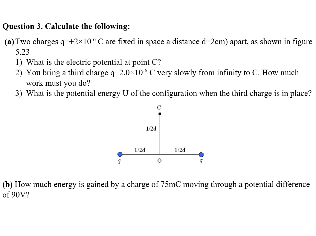 Solved Question 3. Calculate the following: (a) Two charges | Chegg.com