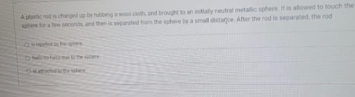 Solved A plactic rod s chatged up by rubbing a wool cloth, | Chegg.com