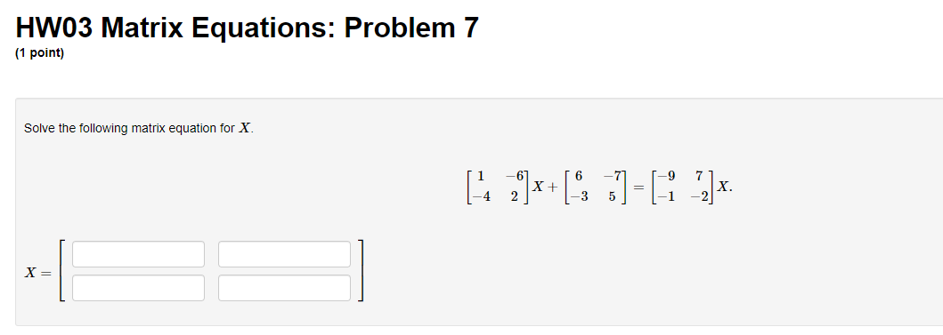 Solved HW03 Matrix Equations: Problem 7 (1 point) Solve the | Chegg.com