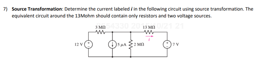 Solved 7) Source Transformation: Determine the current | Chegg.com