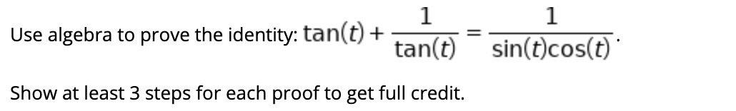Solved Use algebra to prove the identity: tan(t) + 1 tan(t) | Chegg.com