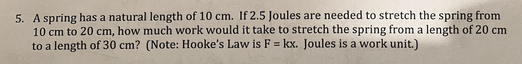 Solved 5. A spring has a natural length of 10 cm. If 2.5 | Chegg.com