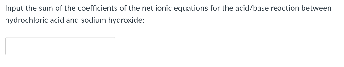 Solved Input the sum of the coefficients of the net ionic | Chegg.com