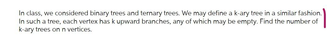 Solved In class, we considered binary trees and ternary | Chegg.com