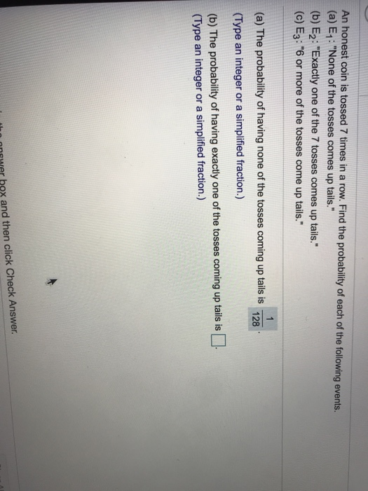 Solved An honest coin is tossed 7 times in a row. Find the | Chegg.com