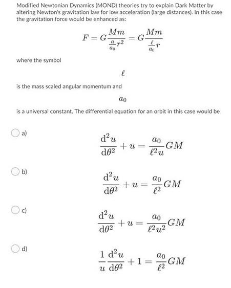 Solved Modified Newtonian Dynamics (MOND) theories try to | Chegg.com