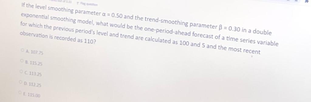 Solved If The Level Smoothing Parameter A 0 50 And The