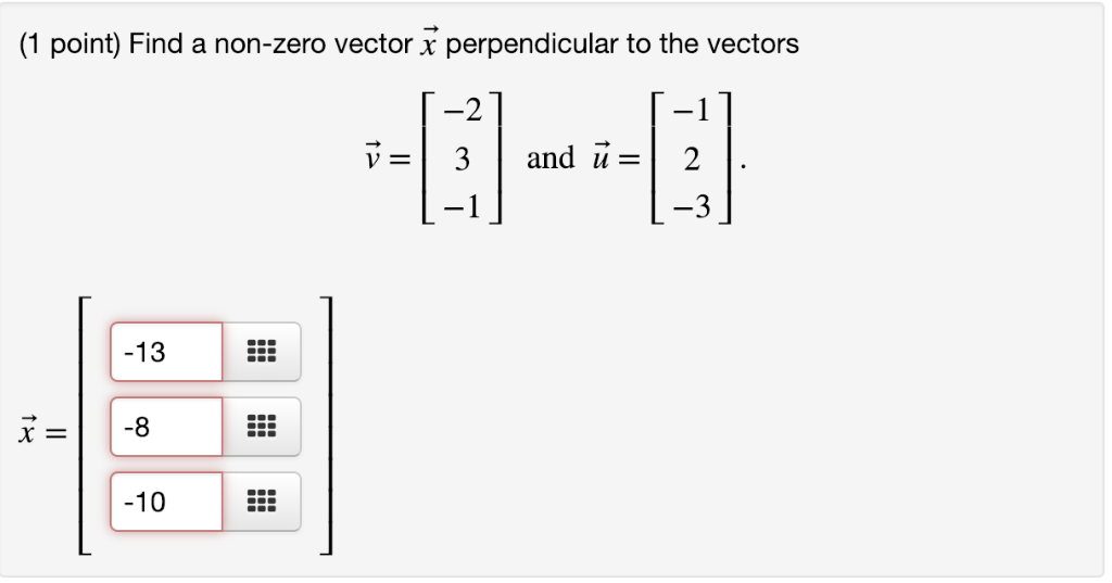 Solved (1 point) Find a non-zero vector x perpendicular to | Chegg.com