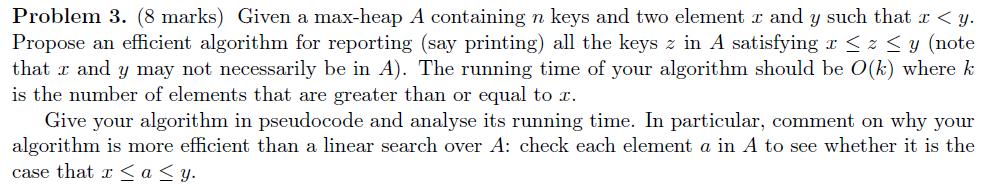 Solved Problem 3. (8 marks) Given a max-heap A containing n | Chegg.com