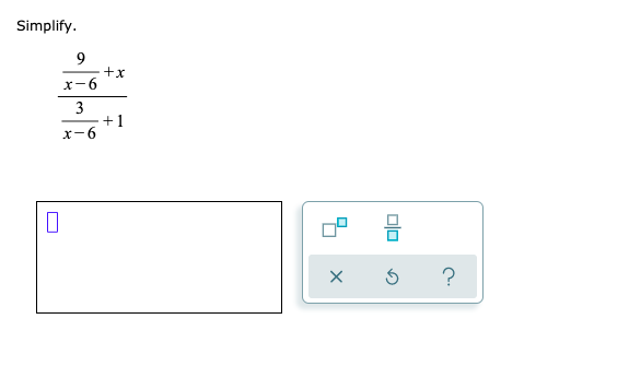Solved Simplify. 9 +x X-6 3 +1 X-6 - х $ ? | Chegg.com