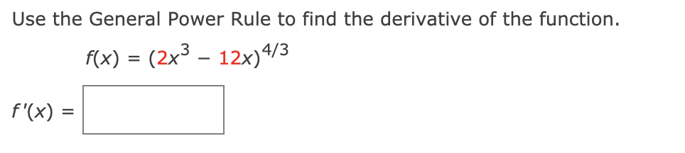 Solved Use the General Power Rule to find the derivative of | Chegg.com