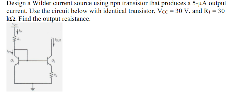 Solved Design a Wilder current source using npn transistor | Chegg.com