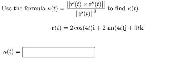 Solved Use the formula k(t) ||r'(t) x r"(t)|| to find k(t). | Chegg.com