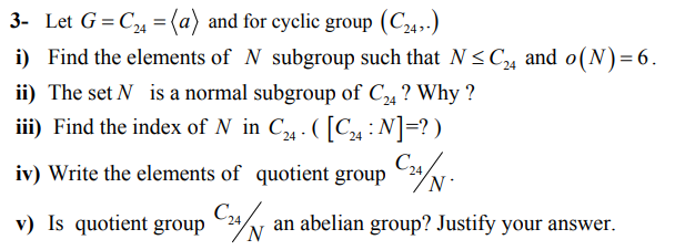 Solved 3- Let G=C24= a and for cyclic group (C24,.) i) Find | Chegg.com