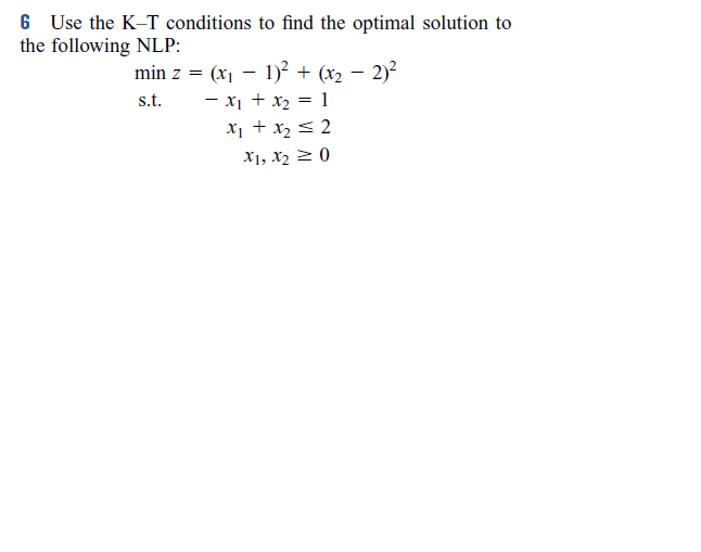 Solved 6 Use the K-T conditions to find the optimal solution | Chegg.com