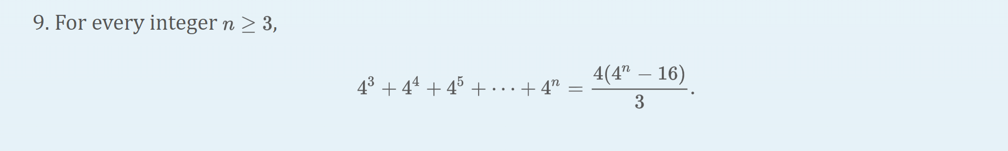 Solved 9. For every integer n > 3, 43 +44 +45 +...+4n = 4(4” | Chegg.com