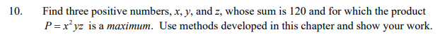 Solved Find three positive numbers, x,y, ﻿and z, ﻿whose sum | Chegg.com