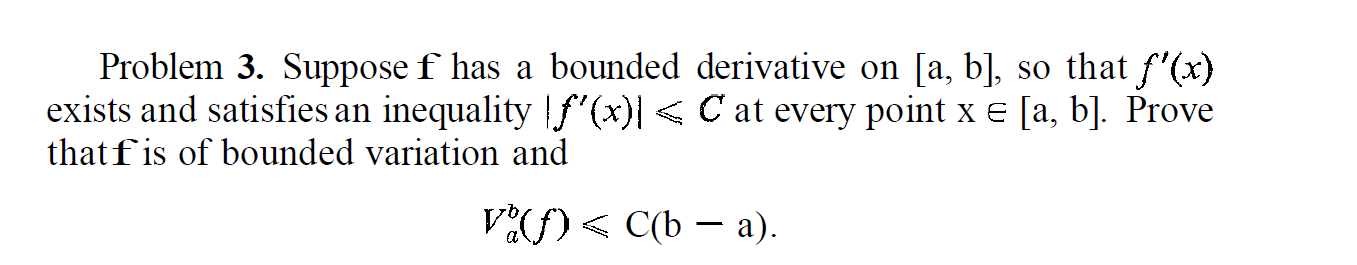 Solved Problem 3. Suppose f has a bounded derivative on [a, | Chegg.com