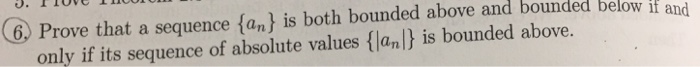 Solved Prove that a sequence {a_n} is both bounded above and | Chegg.com
