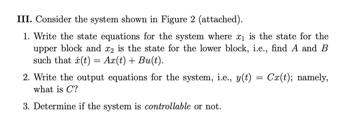 Solved III. Consider the system shown in Figure 2 | Chegg.com