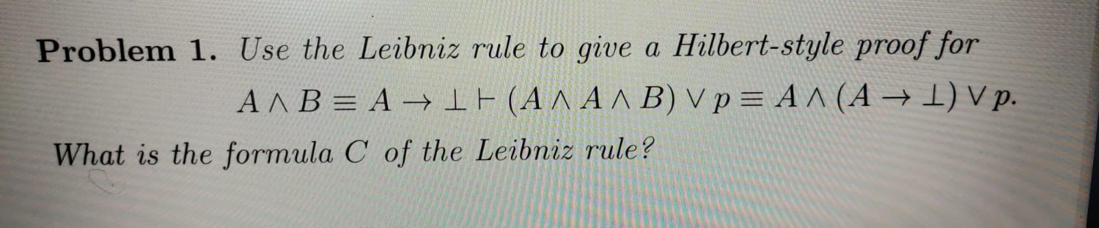 Solved Use the Leibniz rule to give a Hilbert-style proof | Chegg.com