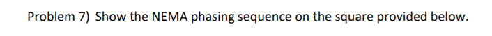 Problem 7) Show the NEMA phasing sequence on the | Chegg.com