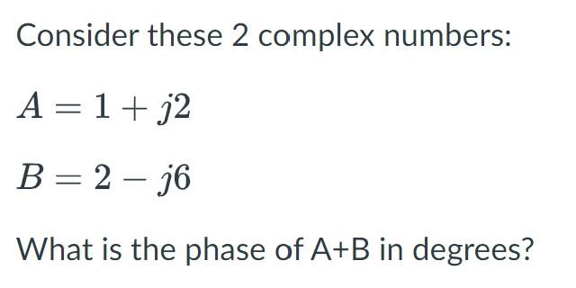 Solved Consider these 2 complex numbers: A=1+j2B=2−j6 What | Chegg.com