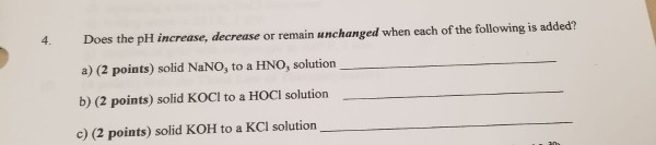 Solved Does the pH increase, decrease or remain unchanged | Chegg.com