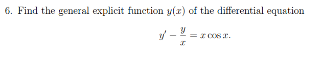 Solved 6. Find the general explicit function y(x) of the | Chegg.com