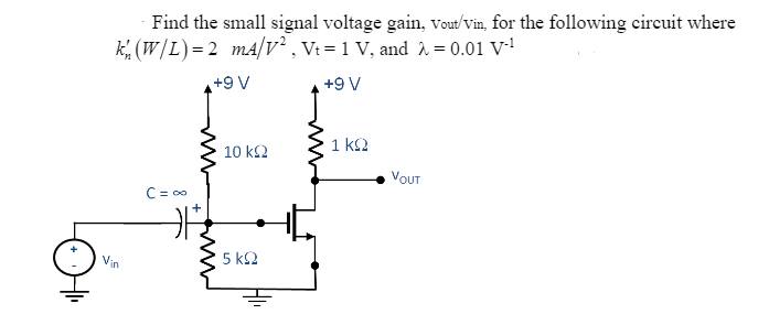 Solved Find the small signal voltage gain, Vout/Vin, for the | Chegg.com