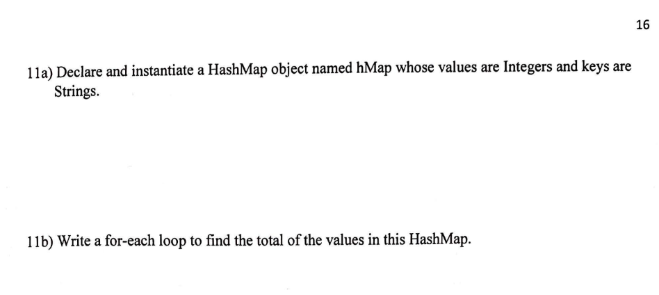Solved 16 11a) Declare and instantiate a HashMap object | Chegg.com
