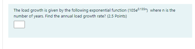 Solved The load growth is given by the following exponential | Chegg.com