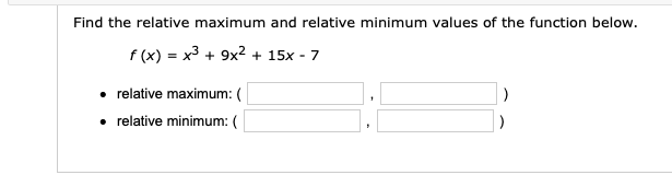 Solved Find the relative maximum and relative minimum values | Chegg.com