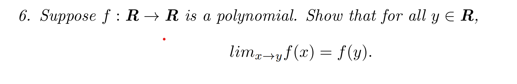 Solved 6. Suppose f:R→R is a polynomial. Show that for all | Chegg.com