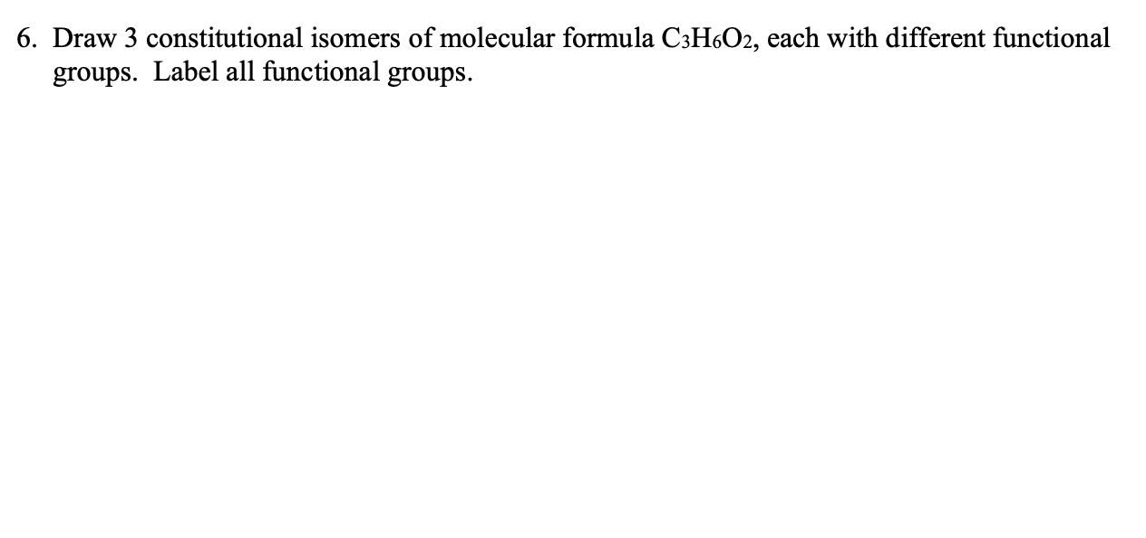 Solved 6. Draw 3 constitutional isomers of molecular formula | Chegg.com