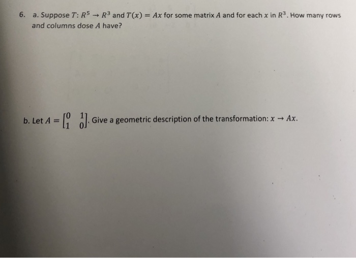 Solved 6. a. Suppose T: R5 R3 and T(x) Ax for some matrix A | Chegg.com
