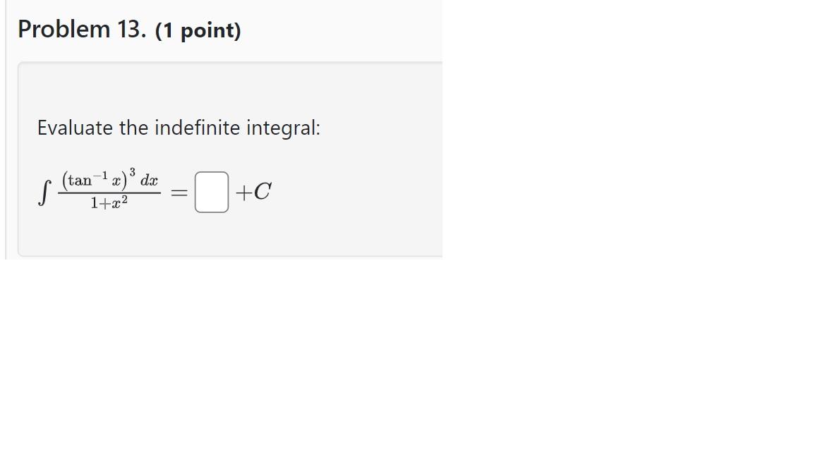 Solved Evaluate the indefinite integral: ∫1+x2(tan−1x)3dx=+C | Chegg.com