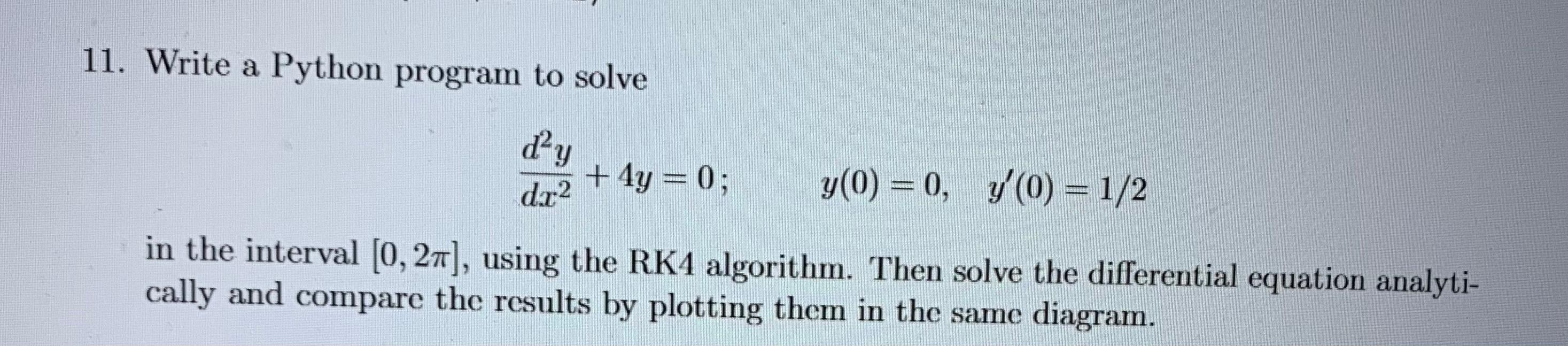 11. Write a Python program to solve dy + 4y = 0; dr2 | Chegg.com