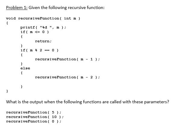 Solved Problem 1: Given the following recursive function: | Chegg.com